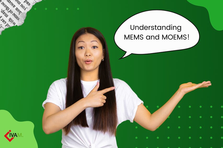 IVAM Blog - Understanding MEMS and MOEMS: A Quick Guide